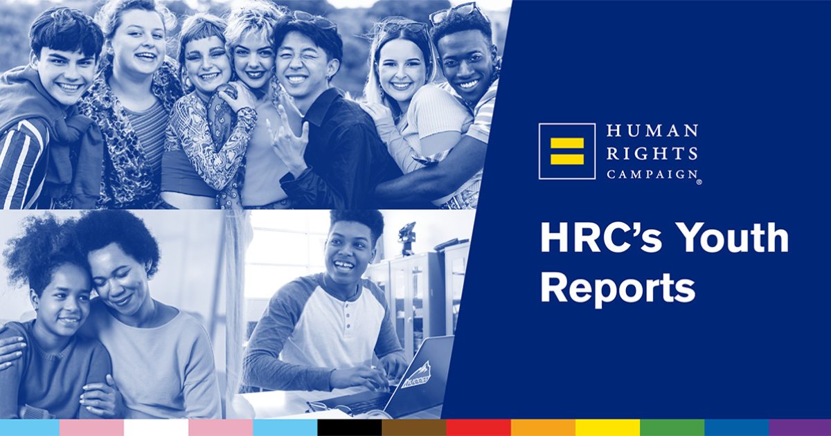 HRC's LGBTQ+ Youth Report - Human Rights Campaign