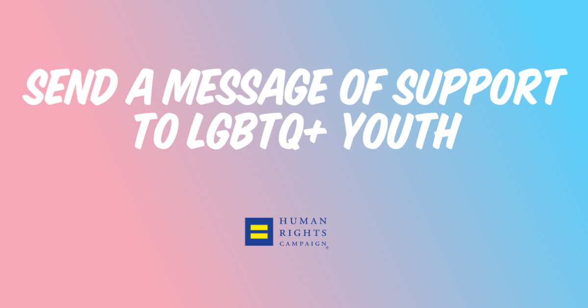 A Letter To LGBTQ+ Youth: Add Yours Today - Human Rights Campaign