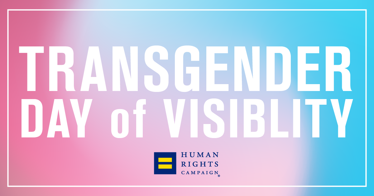 HRC | Human Rights Campaign Celebrates Transgender Day of Visibility…