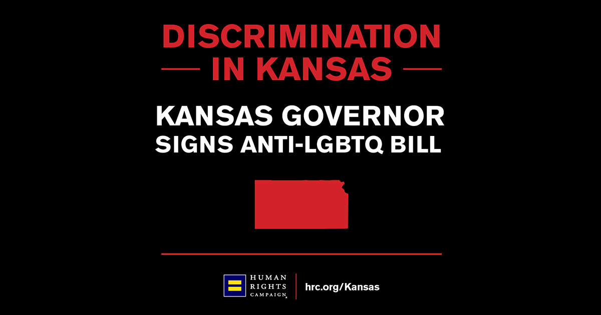DISCRIMINATION IN KANSAS: Kansas Governor Signs Anti-LGBTQ Bill - Human ...