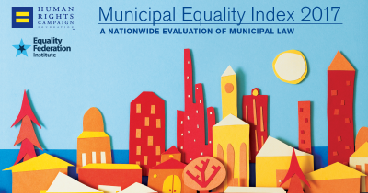 Municipal Equality Index 2017 - HRC Digital Reports